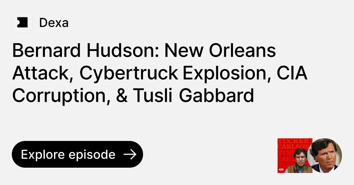 Episode: Bernard Hudson: New Orleans Attack, Cybertruck Explosion, CIA ...