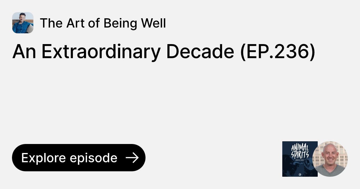 Episode: An Extraordinary Decade (EP.236) | Ask The Art of Being Well