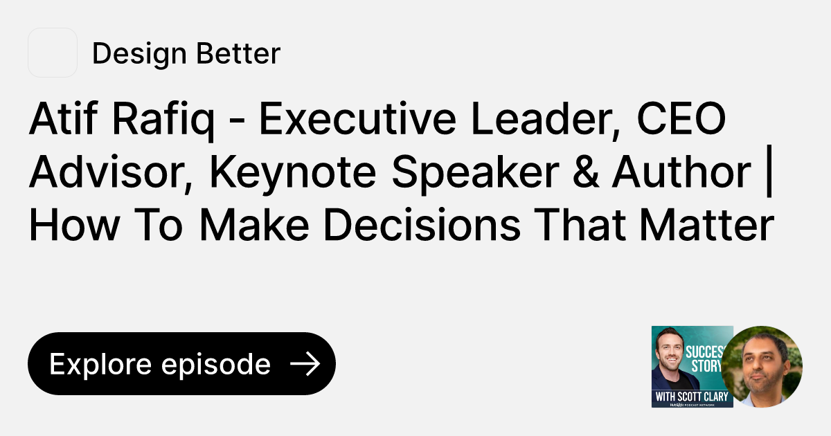 Episode: Atif Rafiq - Executive Leader, CEO Advisor, Keynote Speaker ...