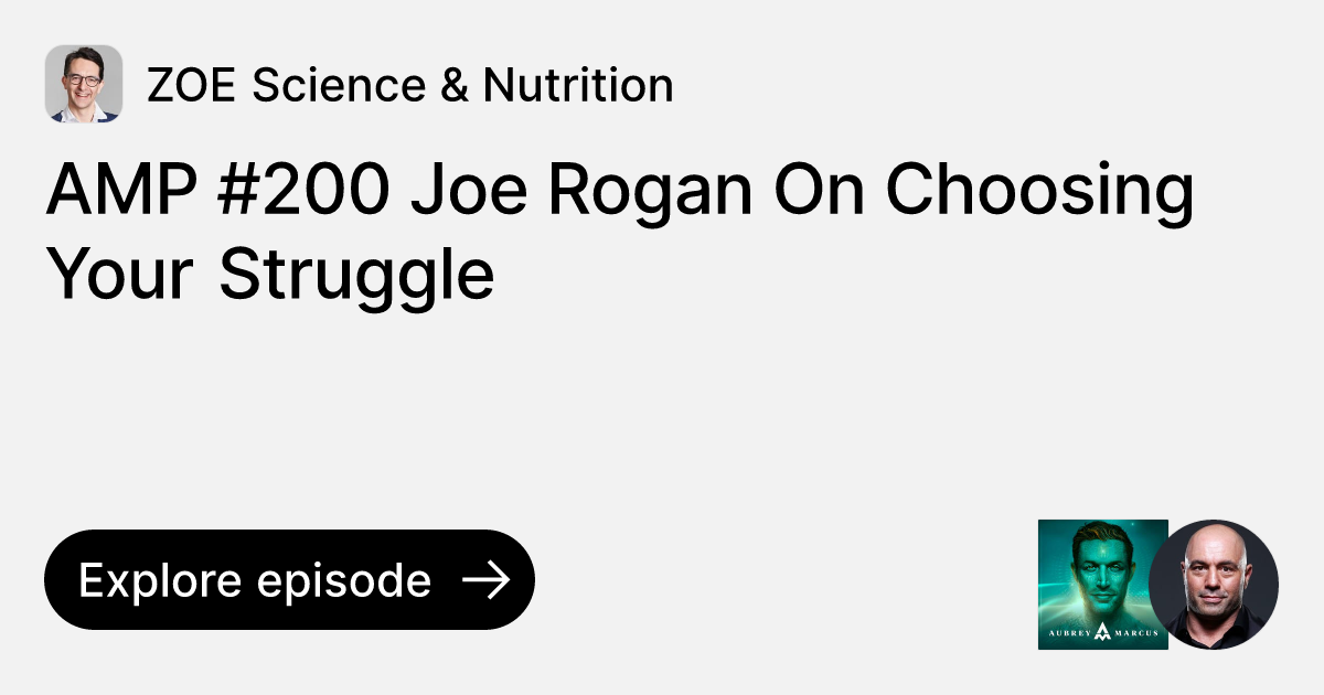 Episode: AMP #200 Joe Rogan On Choosing Your Struggle | Ask ZOE Science ...