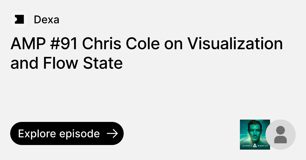 Episode: AMP #91 Chris Cole on Visualization and Flow State | Ask Dexa
