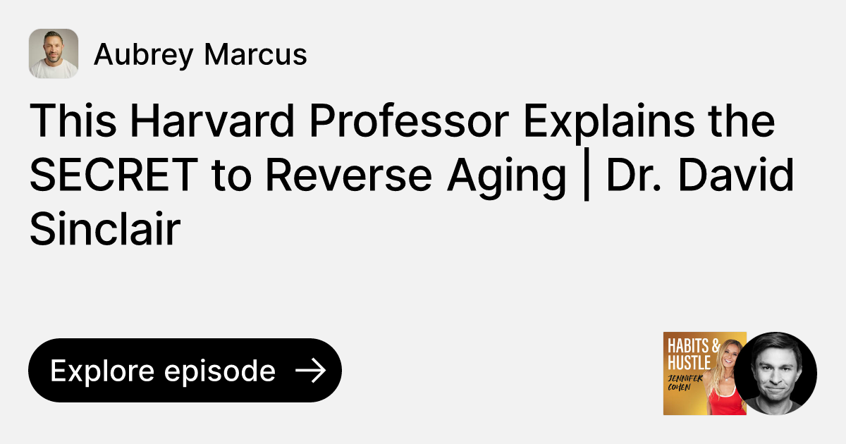 Episode: This Harvard Professor Explains the SECRET to Reverse Aging | Dr. David Sinclair | Ask ...