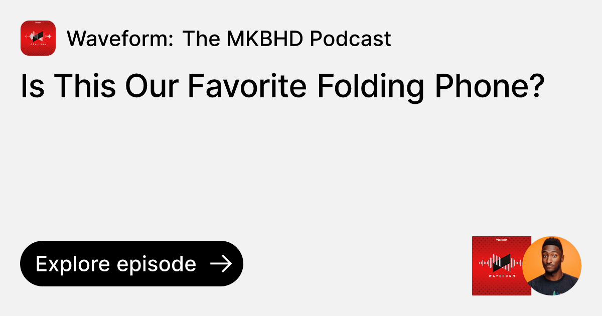 Episode: Is This Our Favorite Folding Phone? | Ask Waveform: The MKBHD ...