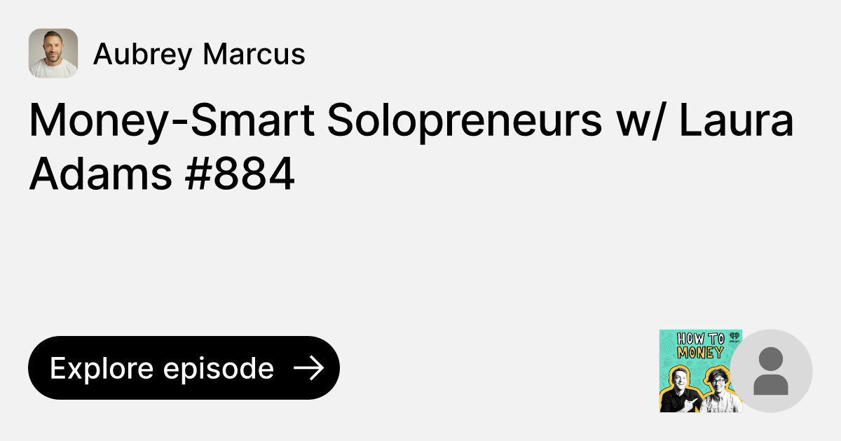 Episode: Money-Smart Solopreneurs w/ Laura Adams #884 | Ask Aubrey Marcus