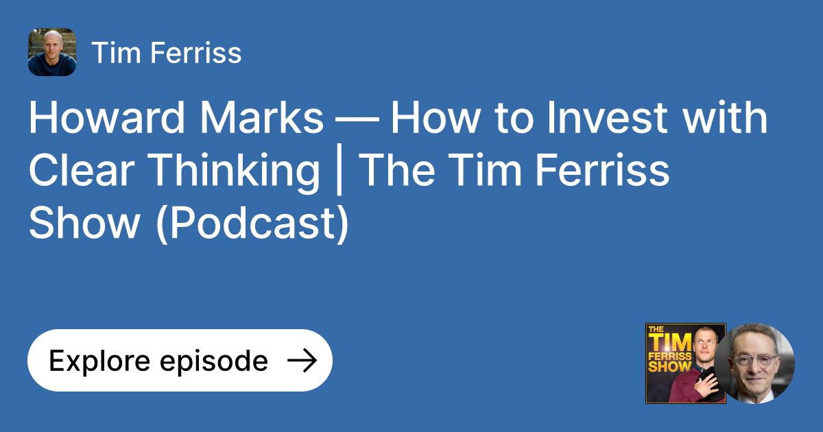 Episode: Howard Marks — How to Invest with Clear Thinking | The Tim ...