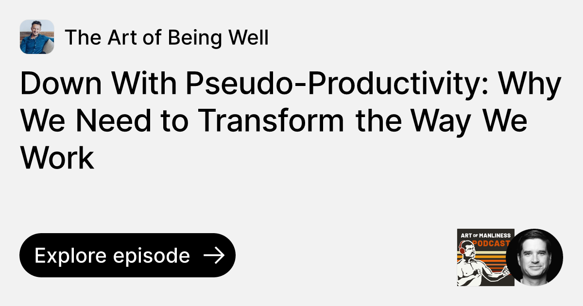 Episode: Down With Pseudo-Productivity: Why We Need to Transform the ...