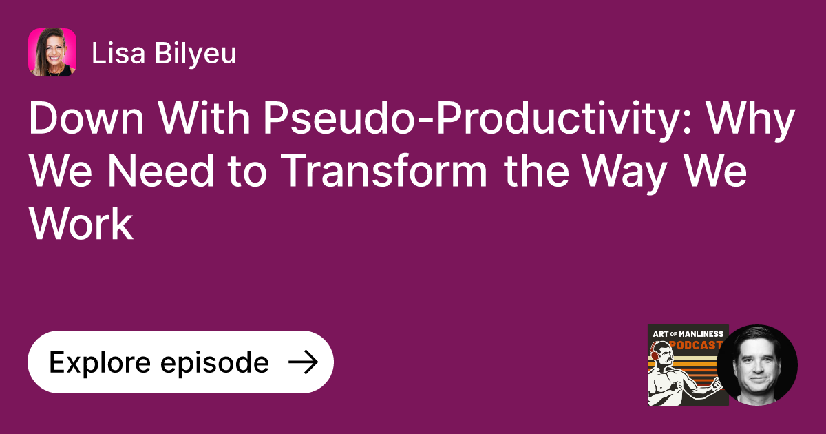 Episode: Down With Pseudo-Productivity: Why We Need to Transform the ...