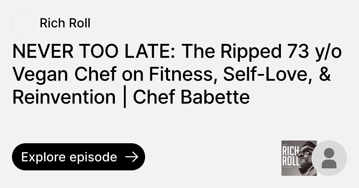 Episode: NEVER TOO LATE: The Ripped 73 y/o Vegan Chef on Fitness, Self ...