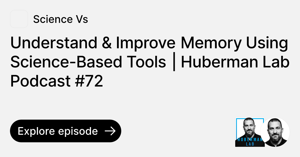 Episode: Understand & Improve Memory Using Science-Based Tools | Huberman Lab Podcast #72 | Ask ...