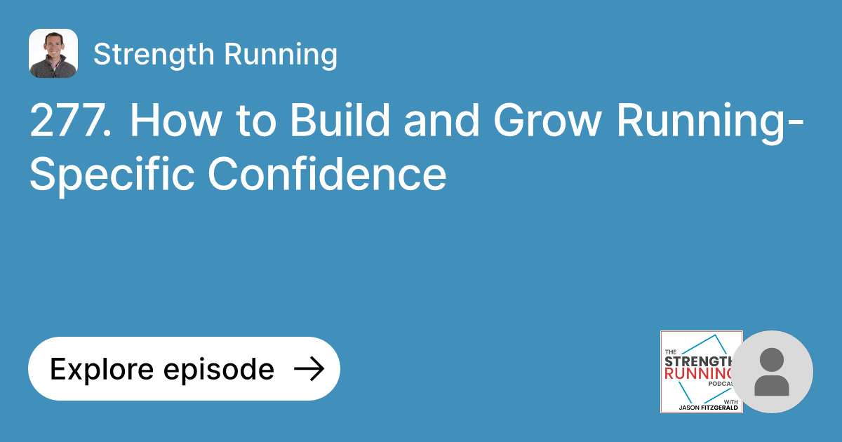 Episode: 277. How to Build and Grow Running-Specific Confidence | Ask ...