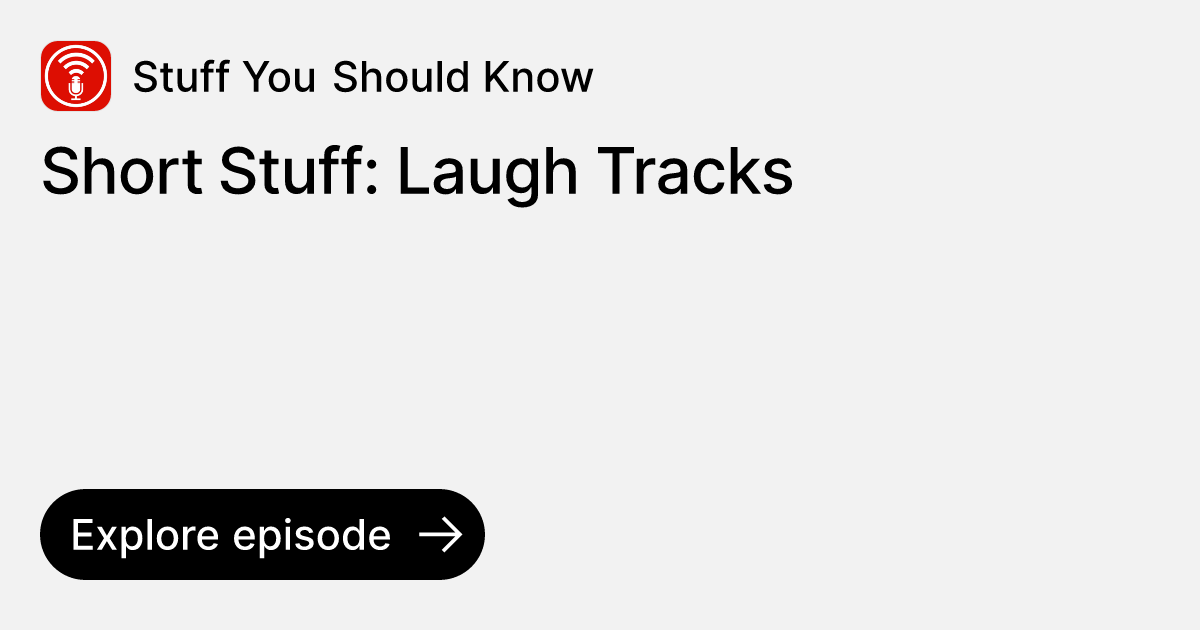 Episode: Short Stuff: Laugh Tracks | Ask Stuff You Should Know