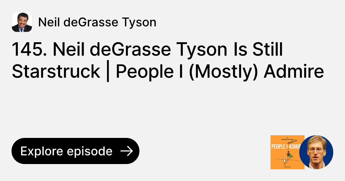 Episode: 145. Neil deGrasse Tyson Is Still Starstruck | People I ...