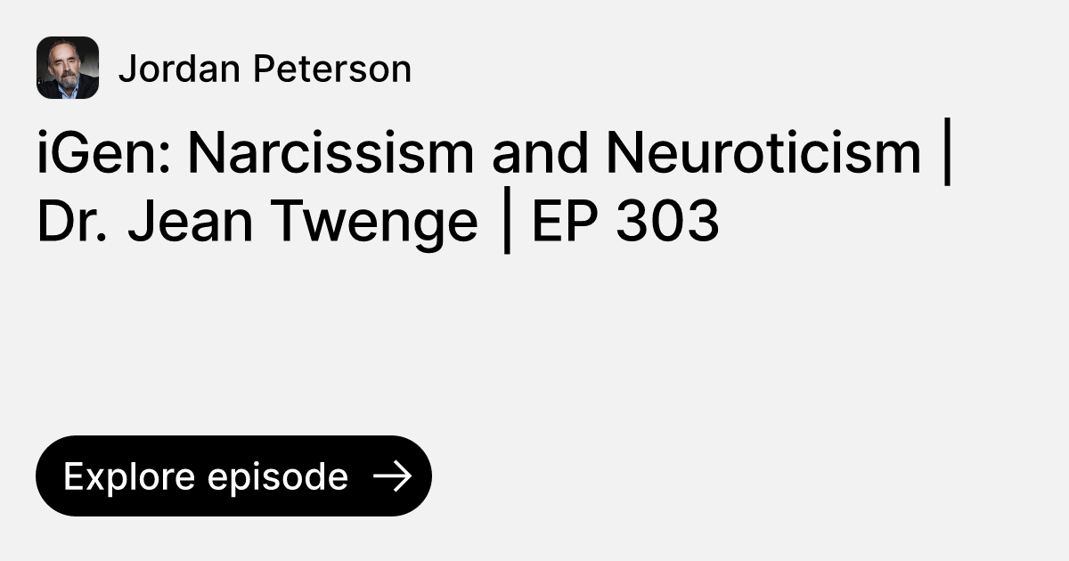 Episode: iGen: Narcissism and Neuroticism | Dr. Jean Twenge | EP 303 ...