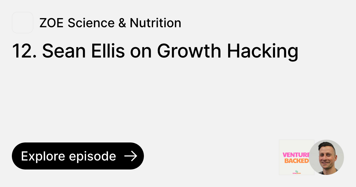 Episode: 12. Sean Ellis on Growth Hacking | Ask ZOE Science & Nutrition