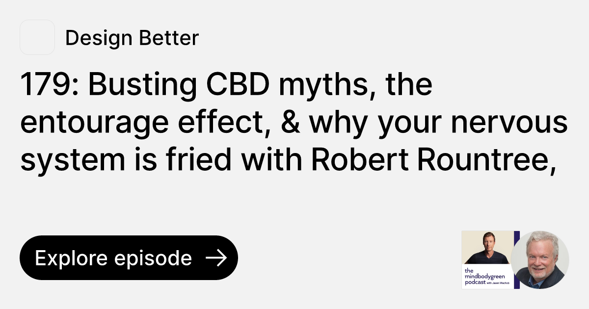 Episode: 179: Busting CBD myths, the entourage effect, & why your ...