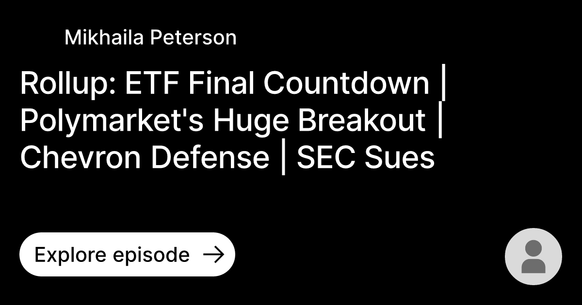 Episode: Rollup: ETF Final Countdown | Polymarket's Huge Breakout ...