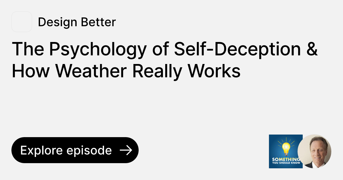 Episode: The Psychology of Self-Deception & How Weather Really Works ...