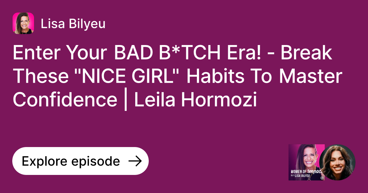 Episode: Enter Your BAD B*TCH Era! - Break These "NICE GIRL" Habits To ...