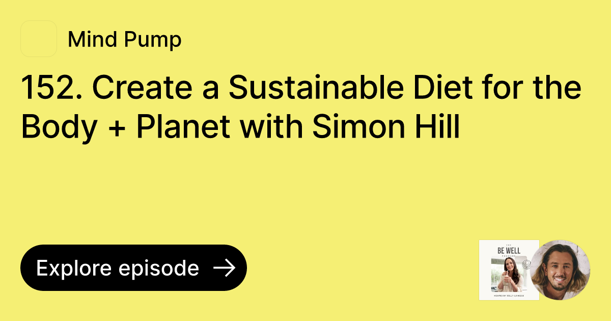 Episode: 152. Create a Sustainable Diet for the Body + Planet with Simon Hill | Ask Mind Pump