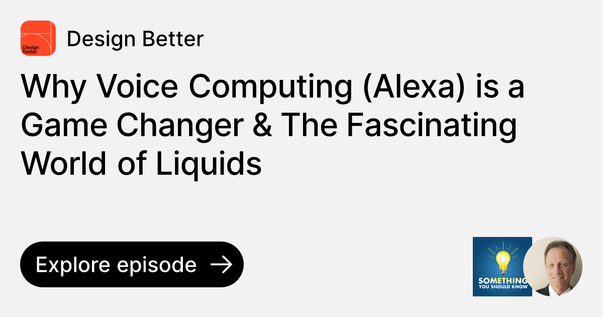 Episode: Why Voice Computing (Alexa) is a Game Changer & The Fascinating World of Liquids | Ask ...