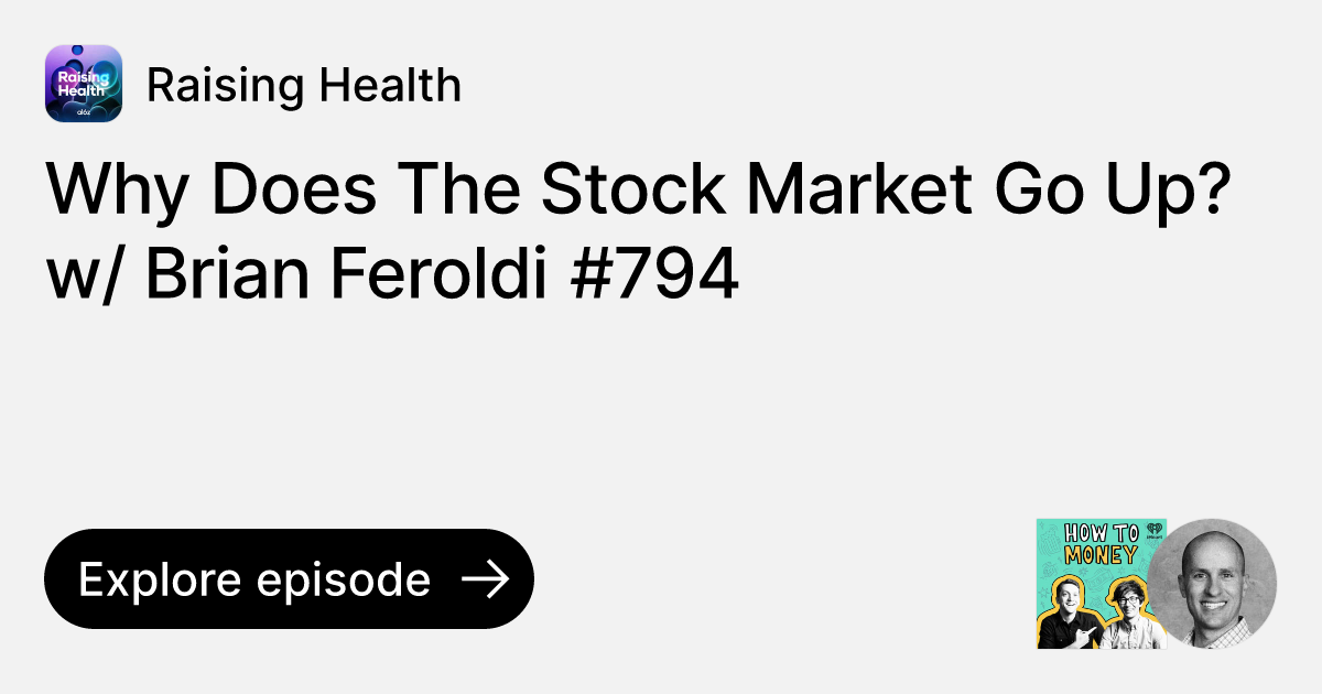 Episode: Why Does The Stock Market Go Up? w/ Brian Feroldi #794 | Ask ...
