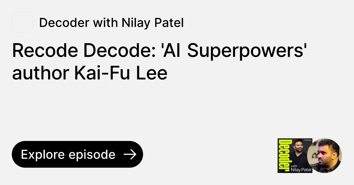Episode: Recode Decode: 'AI Superpowers' author Kai-Fu Lee | Ask Decoder with Nilay Patel
