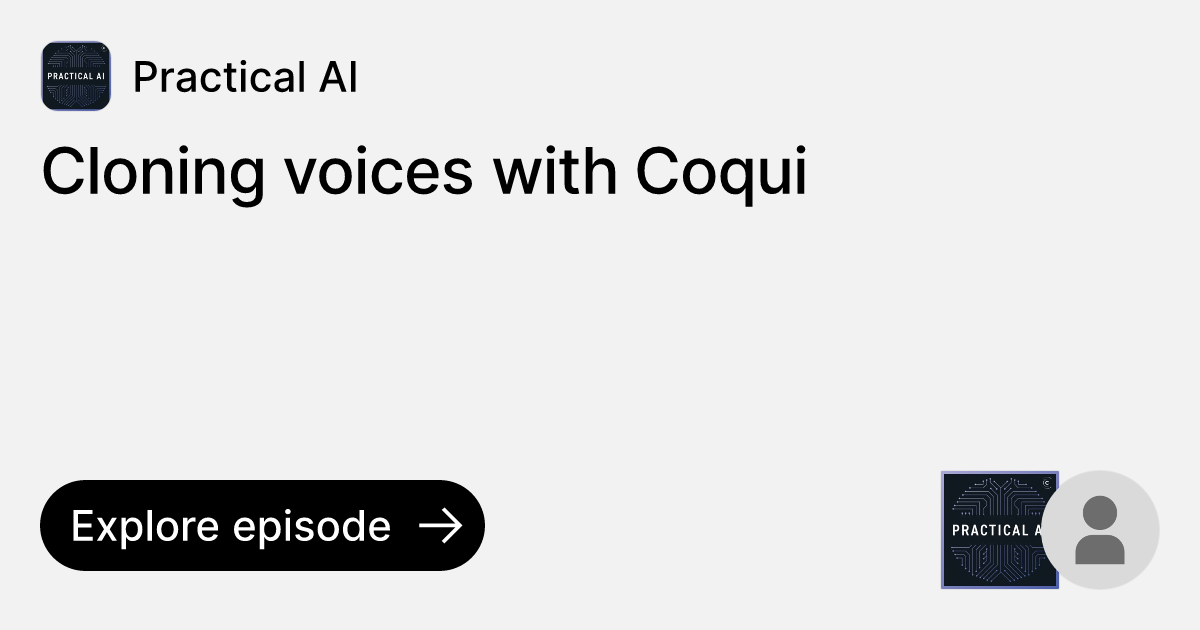Episode: Cloning voices with Coqui | Ask Practical AI