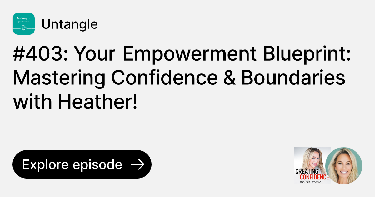 Episode: #403: Your Empowerment Blueprint: Mastering Confidence & Boundaries with Heather! | Ask ...