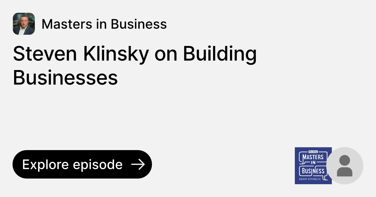 Episode: Steven Klinsky on Building Businesses | Ask Masters in Business