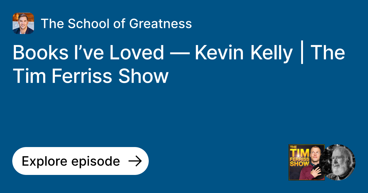 Episode: Books I’ve Loved — Kevin Kelly | The Tim Ferriss Show | Ask ...