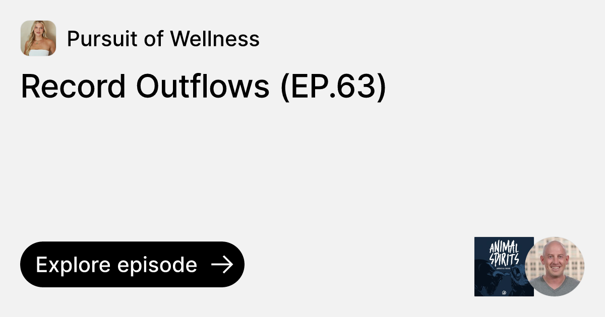 Episode: Record Outflows (EP.63) | Ask Pursuit of Wellness