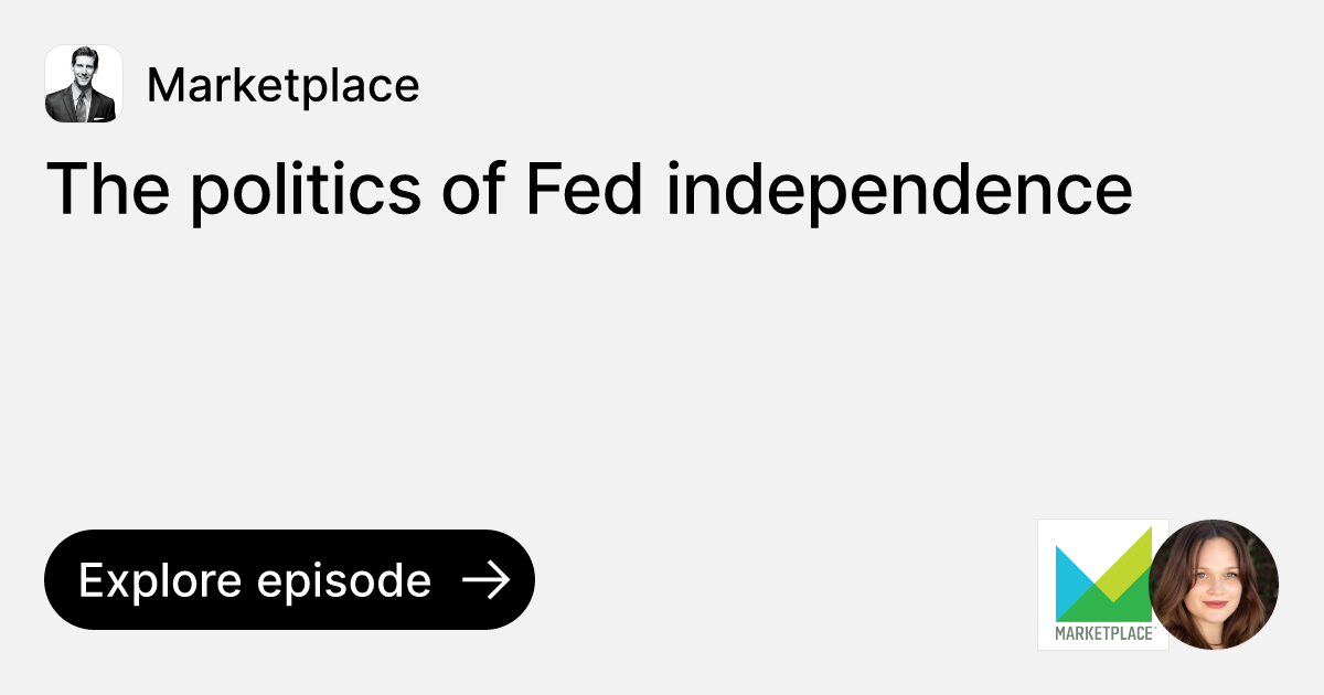 Episode: The politics of Fed independence | Ask Marketplace