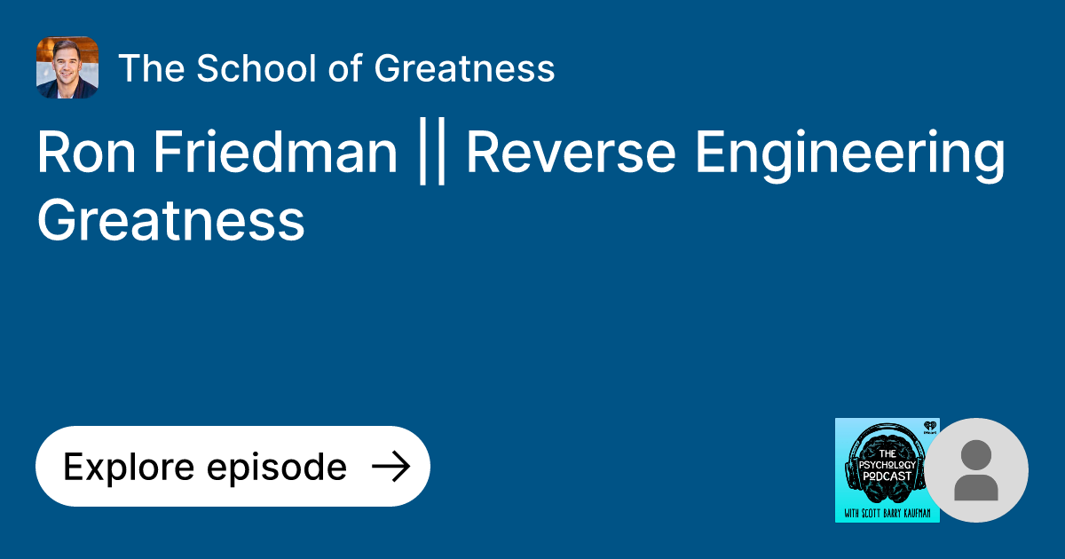 Episode: Ron Friedman || Reverse Engineering Greatness | Ask The School ...