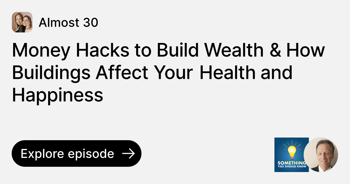 Episode: Money Hacks to Build Wealth & How Buildings Affect Your Health ...
