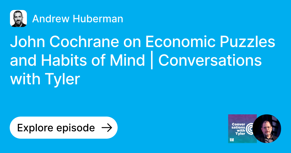 Episode: John Cochrane on Economic Puzzles and Habits of Mind ...