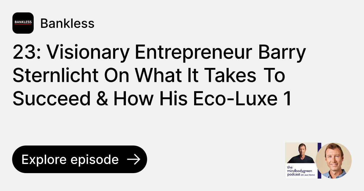 Episode: 23: Visionary Entrepreneur Barry Sternlicht On What It Takes To Succeed & How His Eco ...