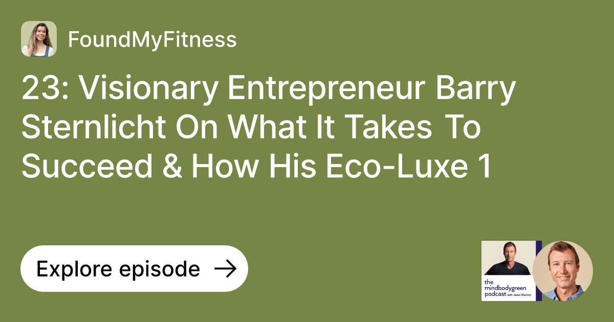 Episode: 23: Visionary Entrepreneur Barry Sternlicht On What It Takes To Succeed & How His Eco ...