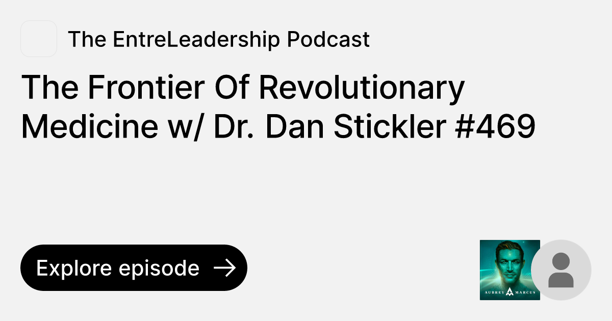 Episode: The Frontier Of Revolutionary Medicine w/ Dr. Dan Stickler #469 | Ask The ...