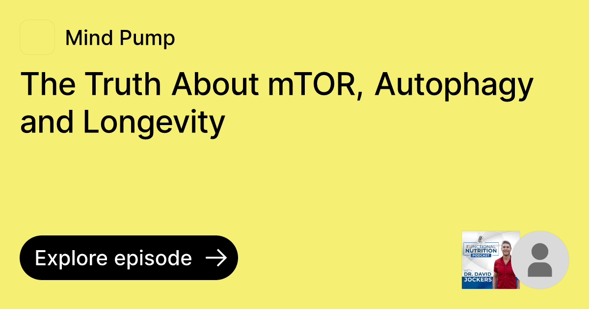 Episode: The Truth About mTOR, Autophagy and Longevity | Ask Mind Pump