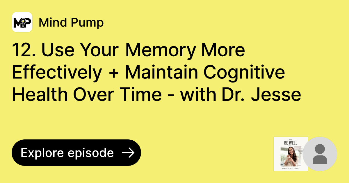 Episode: 12. Use Your Memory More Effectively + Maintain Cognitive ...