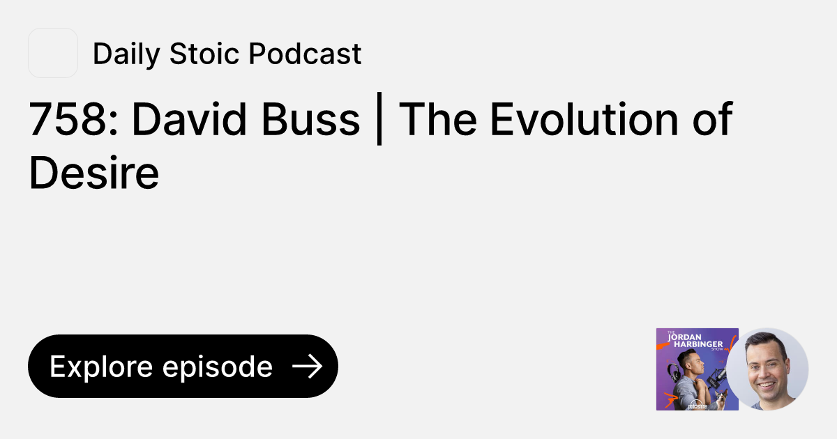 Episode: 758: David Buss | The Evolution of Desire | Ask Daily Stoic ...
