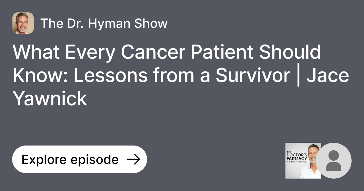 Episode: What Every Cancer Patient Should Know: Lessons from a Survivor ...