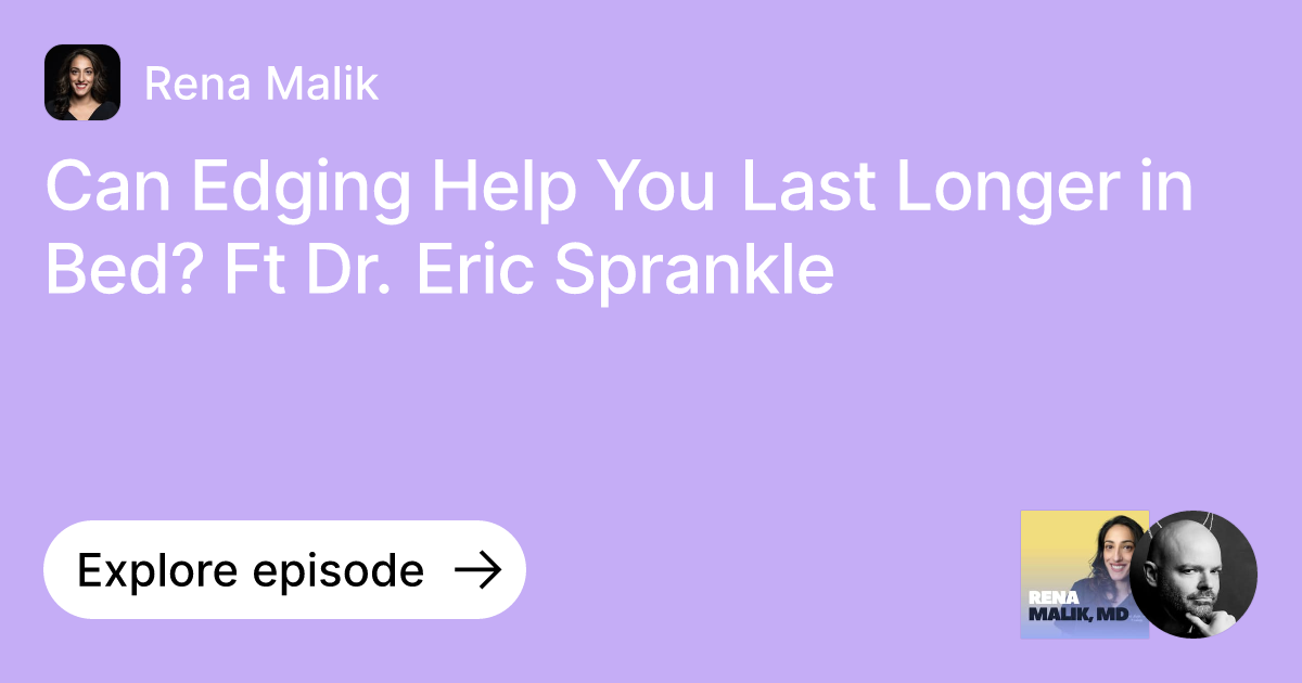 Episode: Can Edging Help You Last Longer in Bed? Ft Dr. Eric Sprankle ...