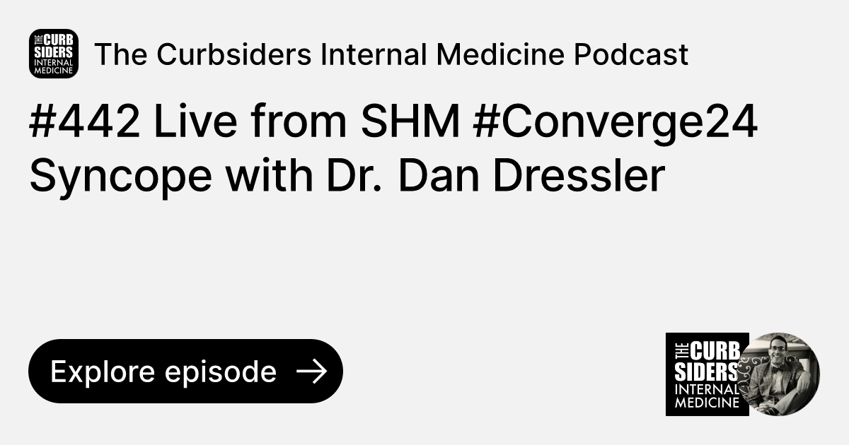 Episode: #442 Live from SHM #Converge24 Syncope with Dr. Dan Dressler ...
