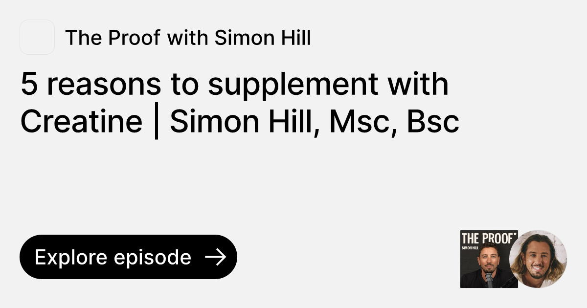 Episode: 5 reasons to supplement with Creatine | Simon Hill, Msc, Bsc | Ask The Proof with Simon ...