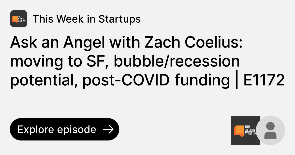 Episode: Ask an Angel with Zach Coelius: moving to SF, bubble/recession ...