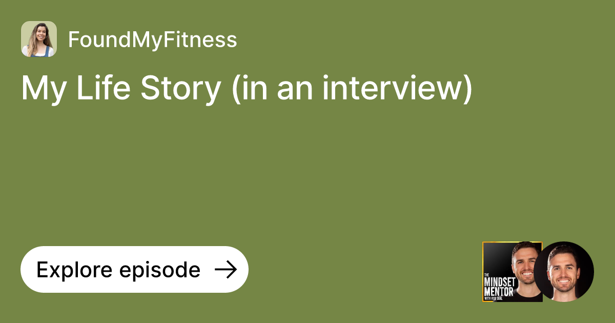 Episode: My Life Story (in an interview) | Ask FoundMyFitness