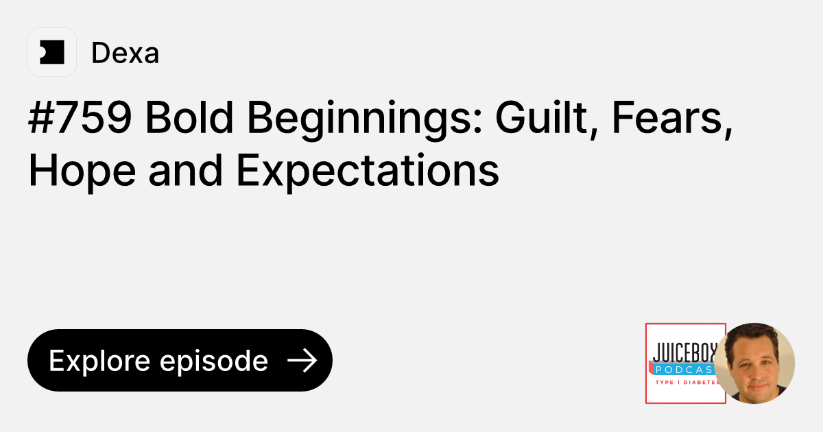 Episode: #759 Bold Beginnings: Guilt, Fears, Hope and Expectations | Ask Dexa
