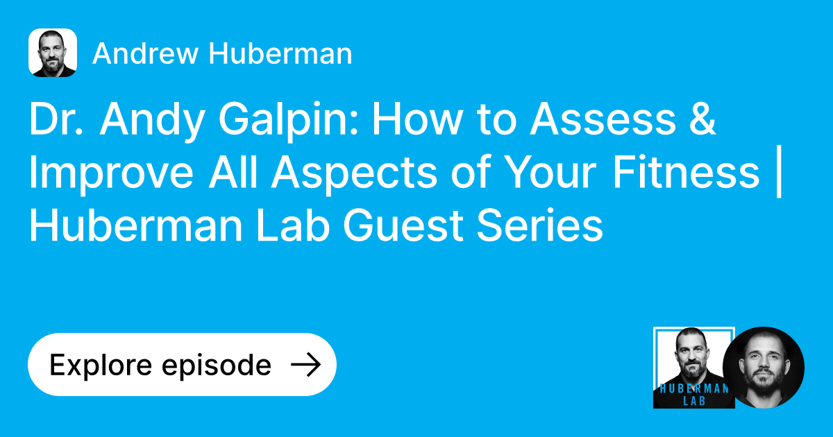 Episode: Dr. Andy Galpin: How to Assess & Improve All Aspects of Your ...