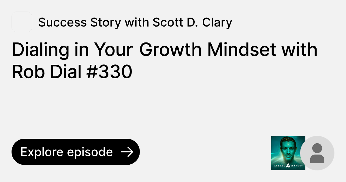 Episode: Dialing in Your Growth Mindset with Rob Dial #330 | Ask ...